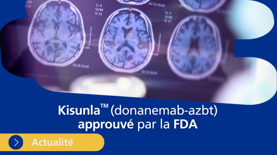 Kisunla™ (donanemab-azbt) est approuvé par la FDA | Fédération ...